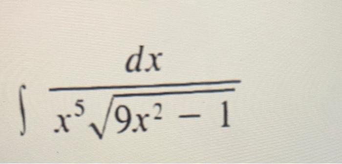 Solved dx x 9x2 - 1 5/ | Chegg.com