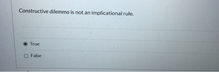 Solved Constructive dilemma is not an implicational rule. | Chegg.com