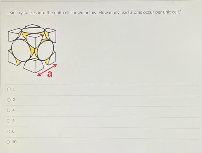 Solved Lead crystalizes into the unit cell shown below. How | Chegg.com
