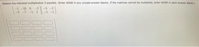 Solved Perform the indicated multiplication if possible. | Chegg.com