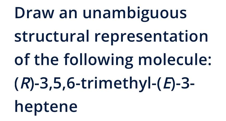 Solved Draw an unambiguous structural representation of the | Chegg.com