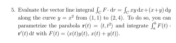 Solved 5. Evaluate the vector line integral ∫CF⋅dr=∫Cxy | Chegg.com