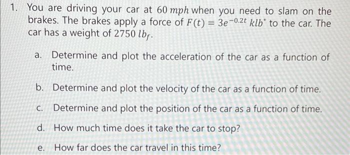 Solved 1. You are driving your car at 60mph when you need to | Chegg.com