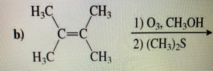 Solved - HẠC CH, b) c=c HC CH3 1) O3, CH3OH 2) (CH3)2S | Chegg.com