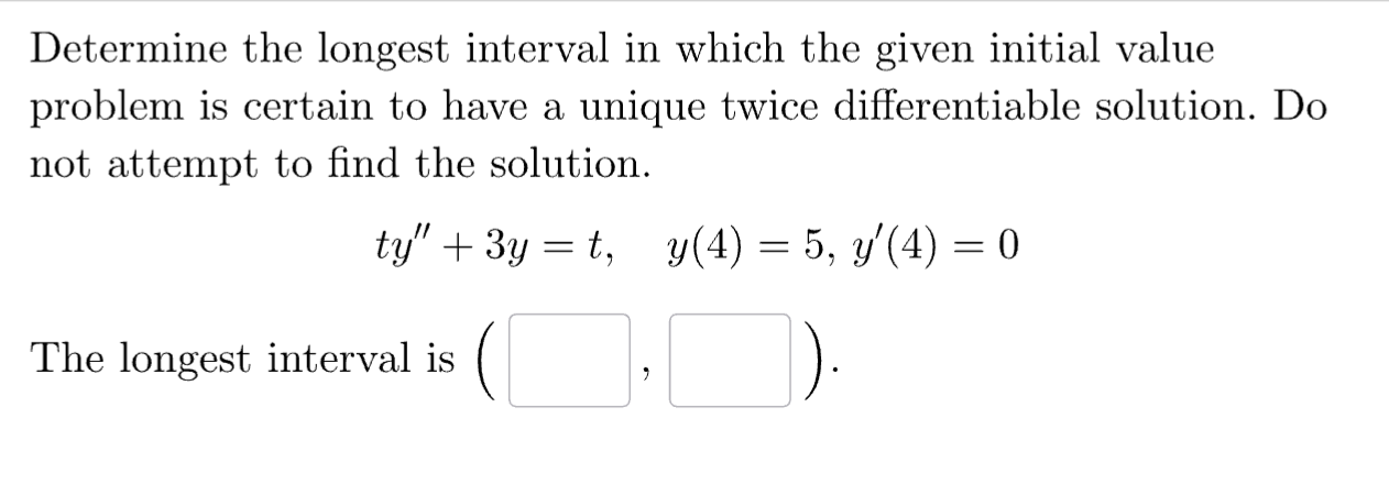 Solved Determine the longest interval in which the given | Chegg.com
