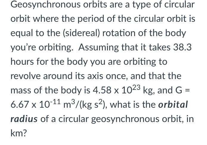 Solved Geosynchronous orbits are a type of circular orbit | Chegg.com