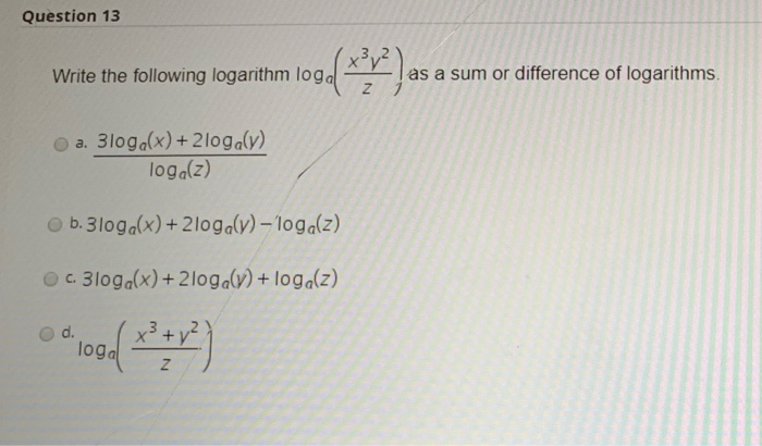 Solved Question 13 Write the following logarithm loga — | as | Chegg.com