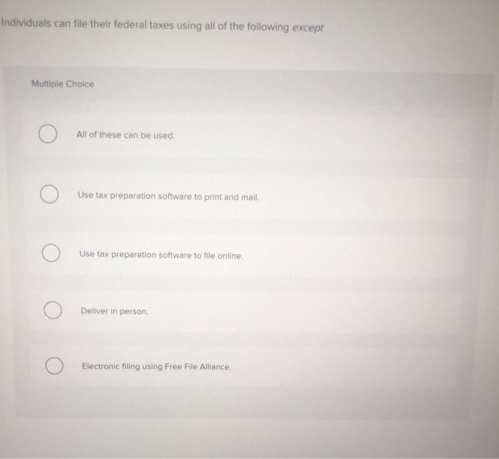 Solved Individuals can file their federal taxes using all of | Chegg.com