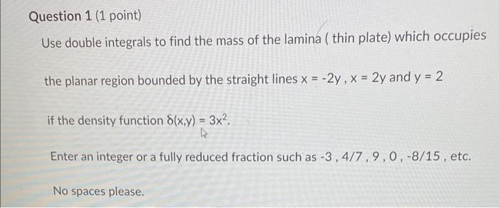 Solved Use double integrals to find the mass of the lamina ( | Chegg.com