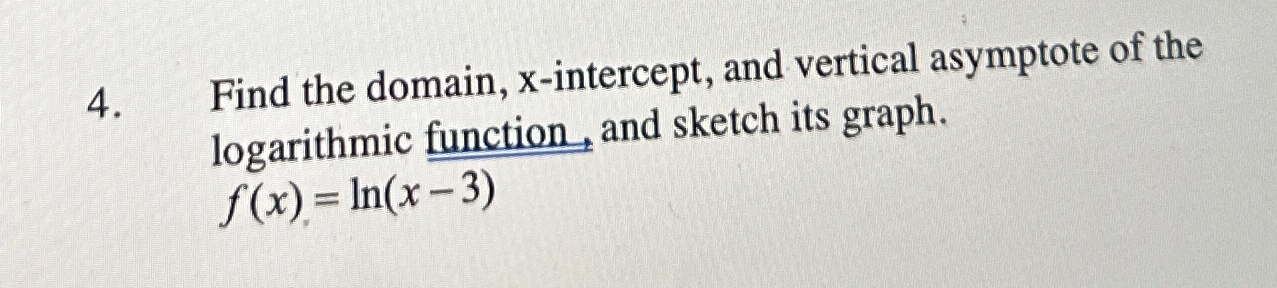 Solved Find the domain, x-intercept, and vertical asymptote | Chegg.com