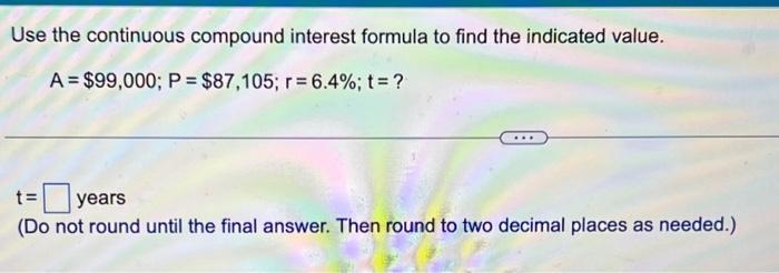 Solved Use the continuous compound interest formula to find | Chegg.com