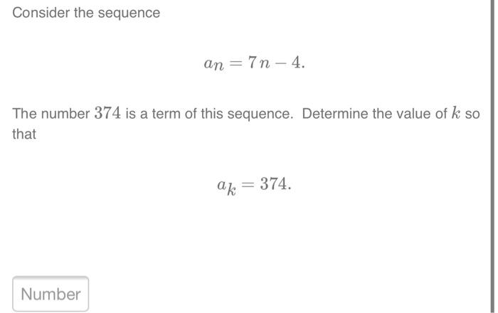 Solved Consider the sequence an = 7n – 4. The number 374 is | Chegg.com