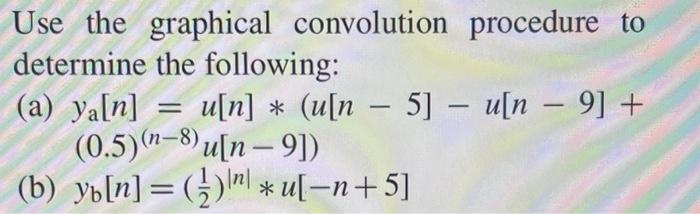 Use the graphical convolution procedure to determine | Chegg.com
