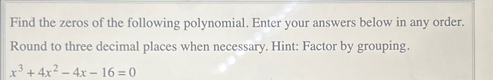 Solved Find the zeros of the following polynomial. Enter | Chegg.com
