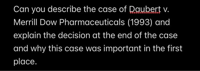 Solved Can you describe the case of Daubert v. Merrill Dow | Chegg.com