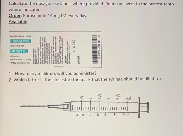 Solved Calculate the dosage, use labels where provided. | Chegg.com