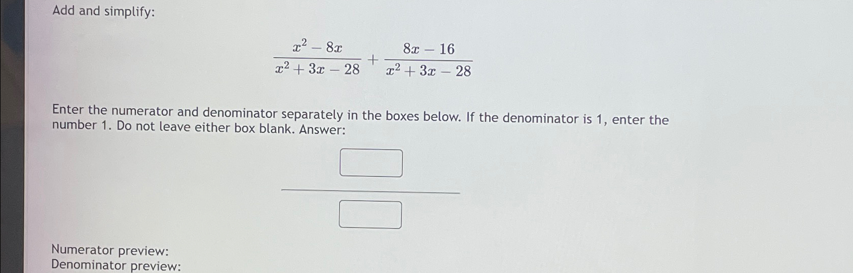 Solved Add and simplify:x2-8xx2+3x-28+8x-16x2+3x-28Enter the | Chegg.com