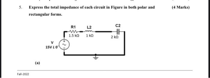 Solved 5. Express the total impedance of each circuit in | Chegg.com