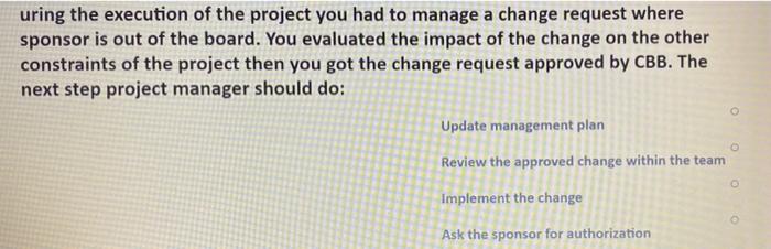 Solved The change control board (CCB) approved the Change | Chegg.com