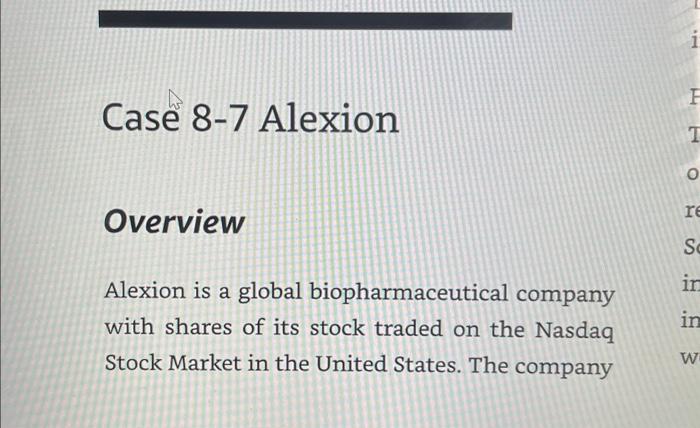 Overview Alexion is a global biopharmaceutical | Chegg.com