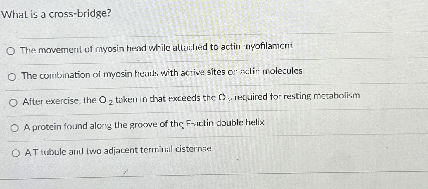 Solved What is a cross-bridge?The movement of myosin head | Chegg.com