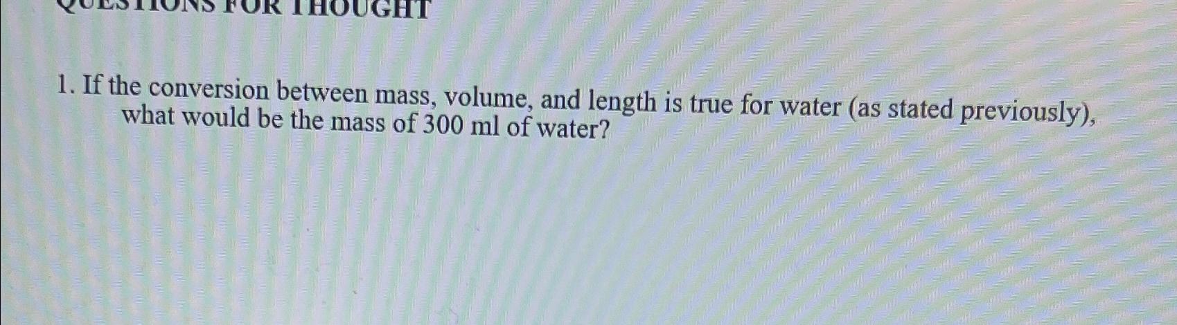 Solved If the conversion between mass, volume, and length is | Chegg.com