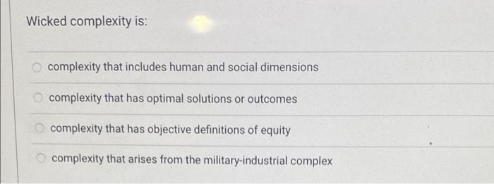 Solved Wicked complexity is: complexity that includes human | Chegg.com