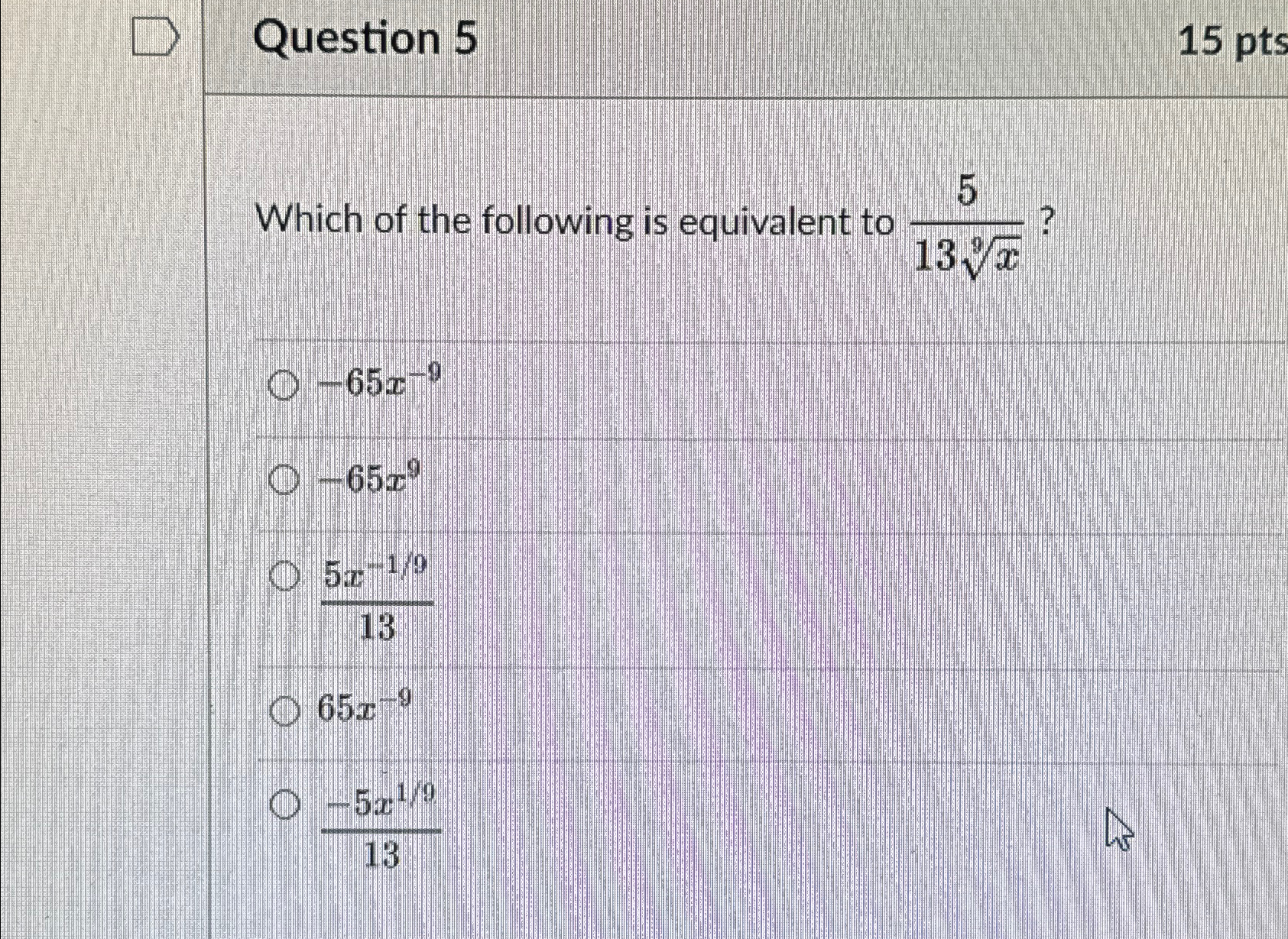 Solved Question 515ptsWhich of the following is equivalent | Chegg.com