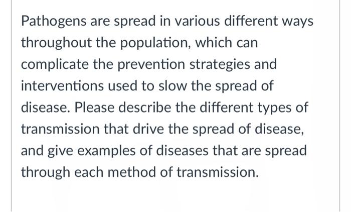 Solved Pathogens are spread in various different ways | Chegg.com