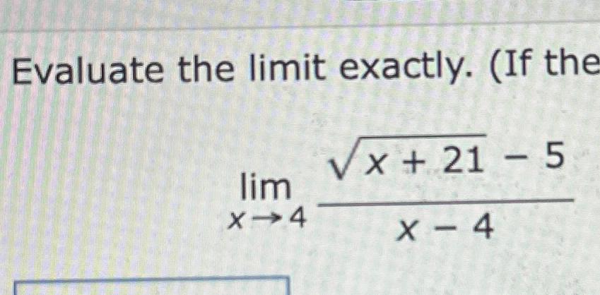 Solved Evaluate the limit exactly. (If thelimx→4x+212-5x-4 | Chegg.com