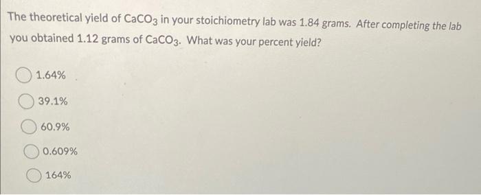 Solved The theoretical yield of CaCO3 in your stoichiometry | Chegg.com