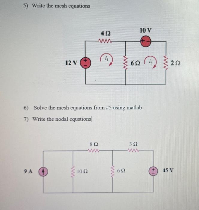 Solved 5) Write the mesh equations 6) Solve the mesh | Chegg.com