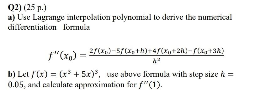 Solved Q2) (25 p.) a) Use Lagrange interpolation polynomial | Chegg.com