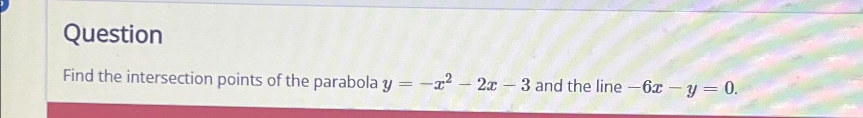 Solved QuestionFind the intersection points of the parabola | Chegg.com
