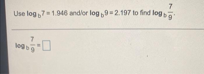 Solved 7 Use log 57 = 1.946 and/or log 69= 2.197 to find log | Chegg.com