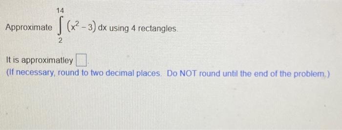 Solved Approximate ∫214(x2−3)dx using 4 rectangles It is | Chegg.com