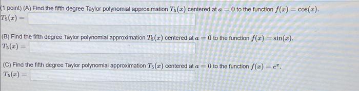 Solved (1 point) (A) Find the fith degree Taylor polynomial | Chegg.com