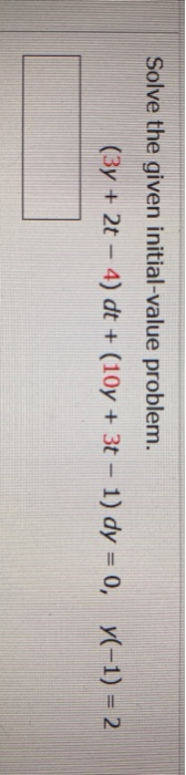 Solved Solve the given initial-value problem. (3y + 2t - 4) | Chegg.com