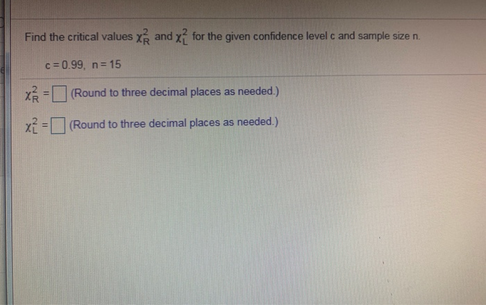 Solved Find the critical values XR and y? for the given | Chegg.com