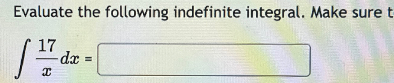 Solved Evaluate the following indefinite integral. Make | Chegg.com