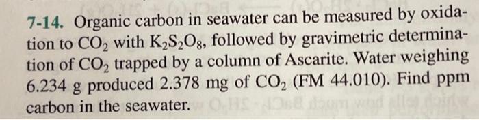 Solved 7-14. Organic carbon in seawater can be measured by | Chegg.com