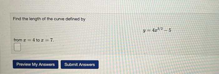 Solved Find the length of the curve defined by y=4x3/2−5 | Chegg.com