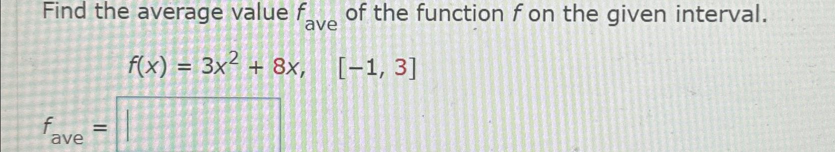 Solved Find the average value fave ﻿of the function f ﻿on | Chegg.com