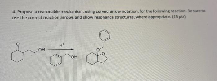 [Solved]: 4. Propose a reasonable mechanism, using curved a