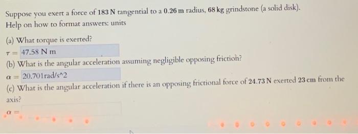 Solved Suppose you exert a force of 183 N tangential to a | Chegg.com
