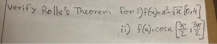 Solved Verify Rolle's Theorem for i) f(x)=x2−x[0,4] ii) | Chegg.com