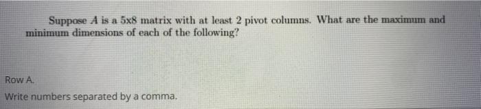 Solved Suppose A is a 5x8 matrix with at least 2 pivot | Chegg.com