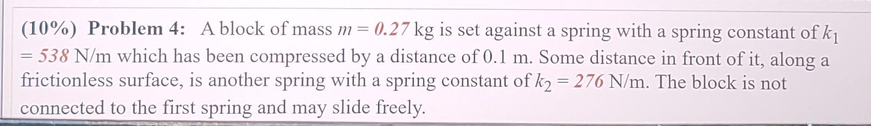 Solved (10\%) Problem 4: A block of mass m=0.27 kg is set | Chegg.com