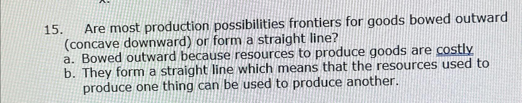 Solved Are most production possibilities frontiers for goods | Chegg.com
