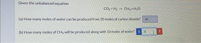 Solved Given the unbalanced equation CO2+H2→CH4+H2O (a) How | Chegg.com